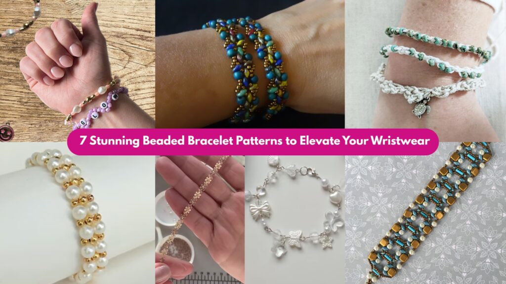 7 Stunning Beaded Bracelet Patterns to Elevate Your Wristwear - Artify ...